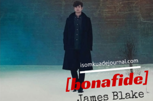James Blake is Official and Why You Should Get to Know Him - Isom Kuade ...